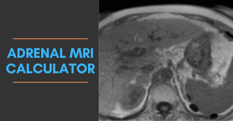 Adrenal MRI Calculator - RadioGyan
